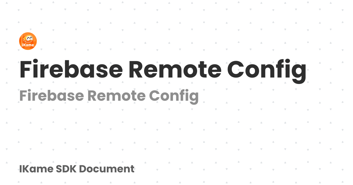 Firebase Remote Config | IKame SDK Docs